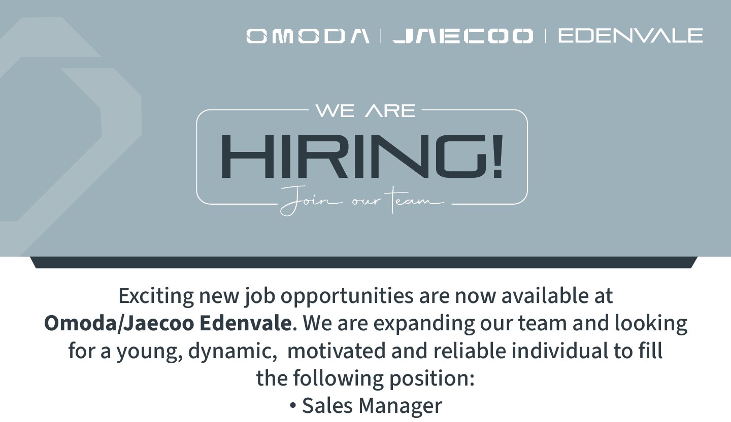 Vacancy: Sales Manager | OMODA JAECOO Edenvale